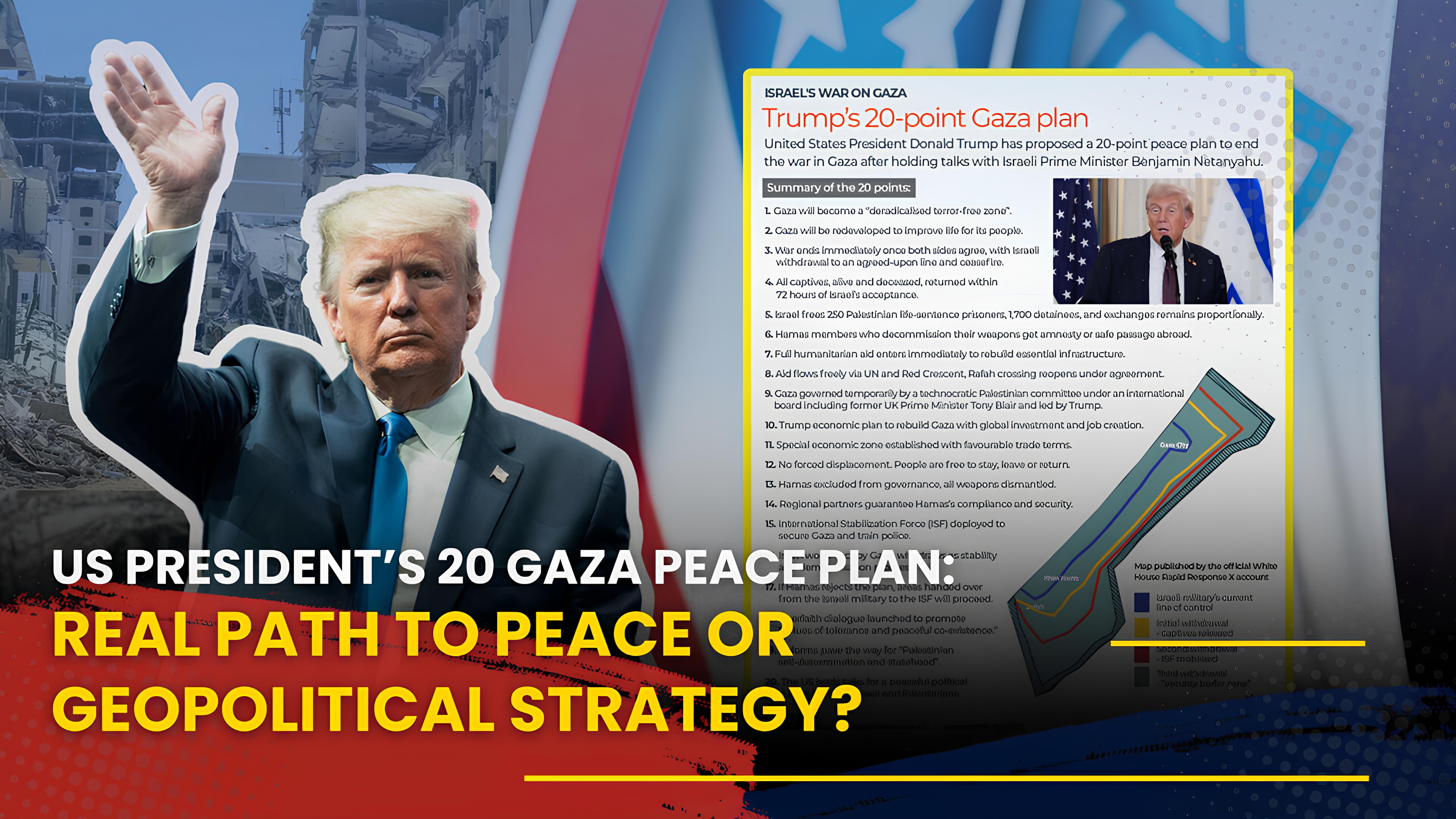 US President’s 20 Gaza Peace Plan: Real Path to Peace or Geopolitical ...